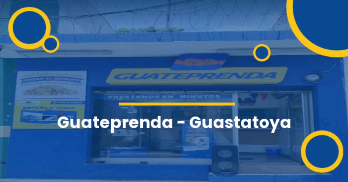 Casa de Empeño Guastatoya El Progreso Guatemala | Guateprenda
