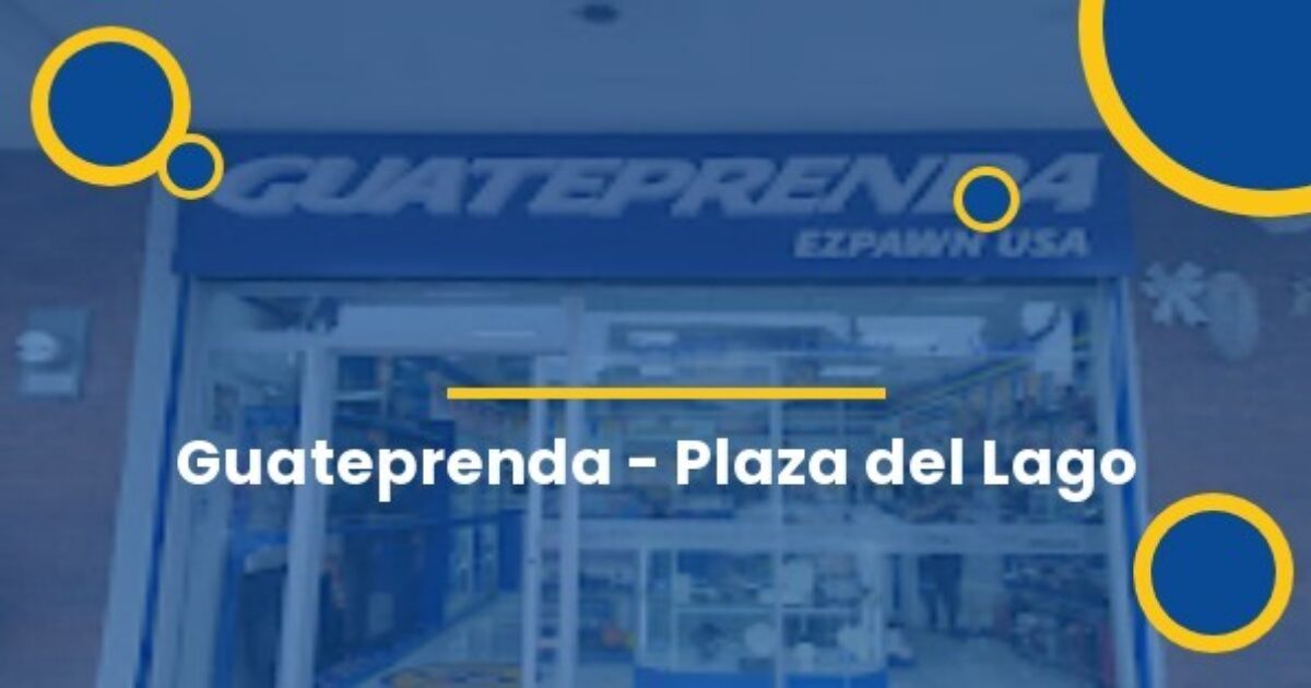 Casa de Empeño Plaza del Lago Amatitlán Guatemala | Guateprenda
